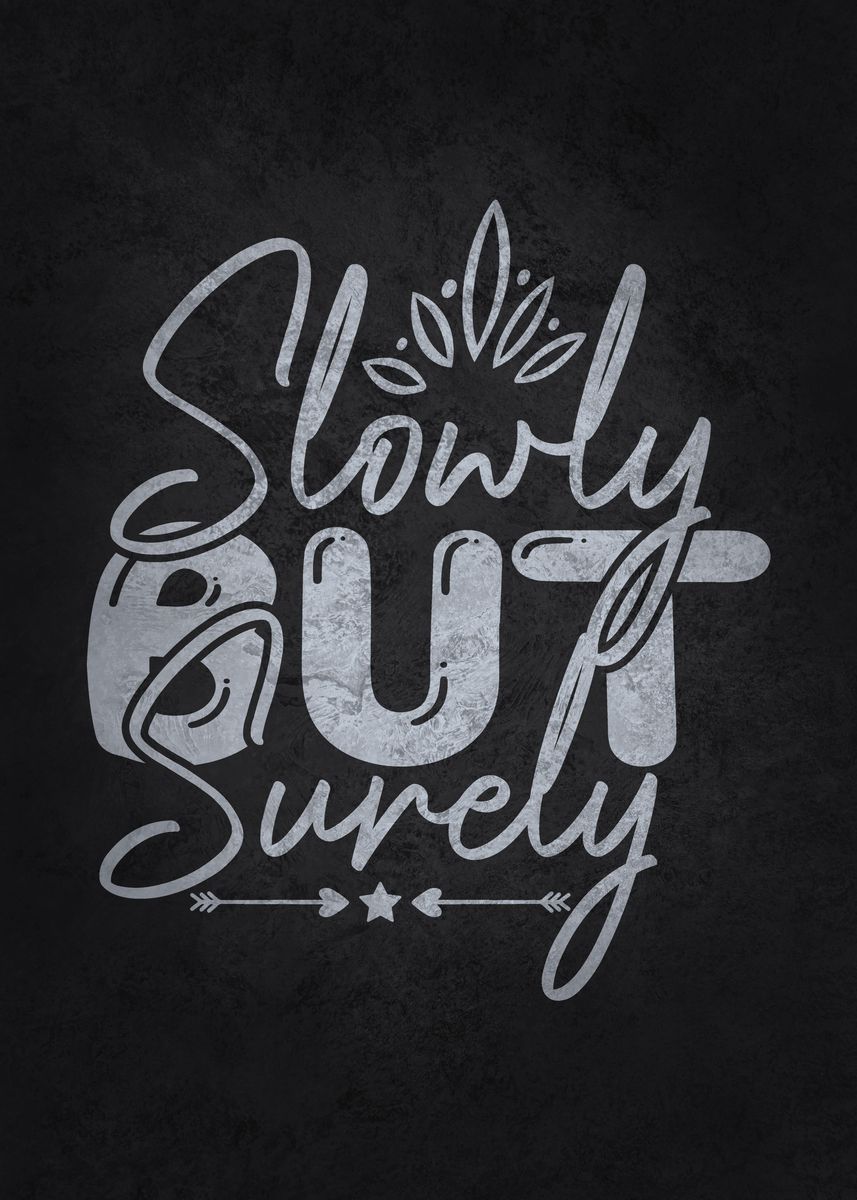 'Slowly Buyt Surely' Poster, picture, metal print, paint by GOHAN ...