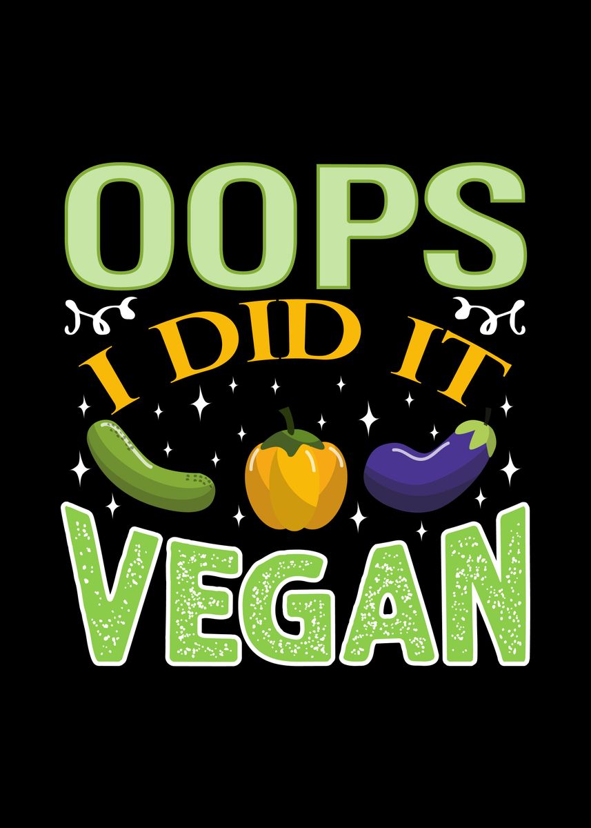 'oops i did it vegan' Poster, picture, metal print, paint by Beone Digital | Displate