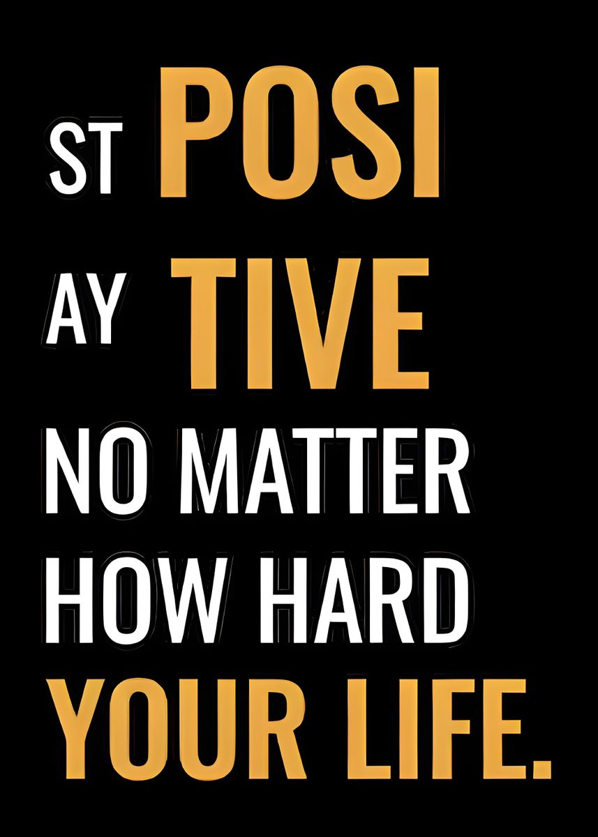 'Stay Positive No Matter' Poster, picture, metal print, paint by Kami ...