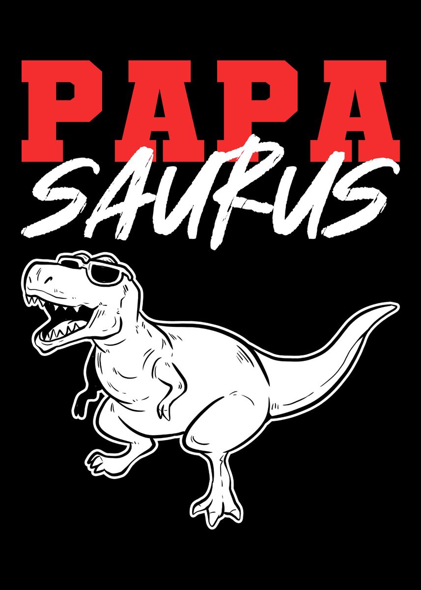 'Papasaurus Loving Dad Gift' Poster, picture, metal print, paint by ...