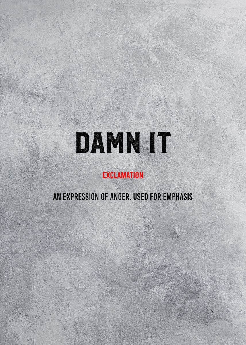 'damn it' Poster, picture, metal print, paint by Bestselling Displate ...