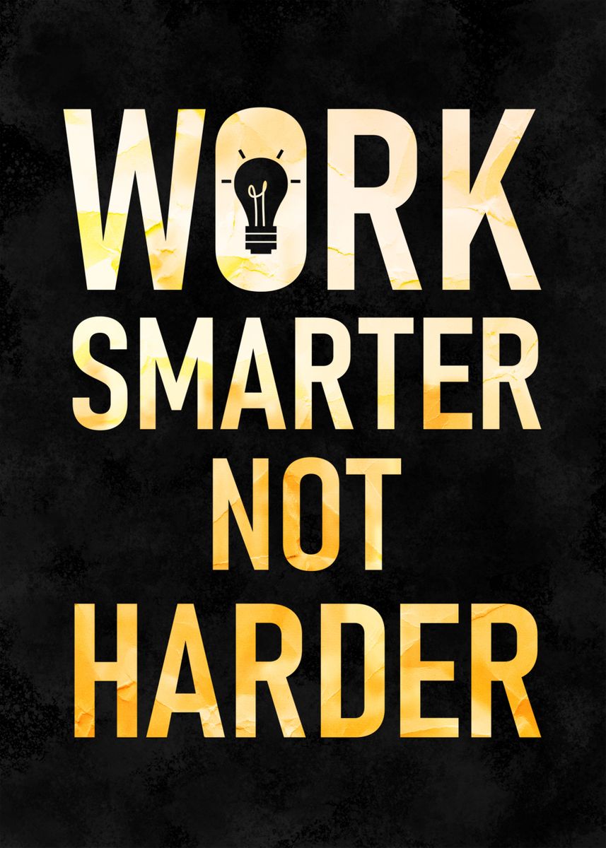 'Work Smarter' Poster, picture, metal print, paint by Musasi ve | Displate