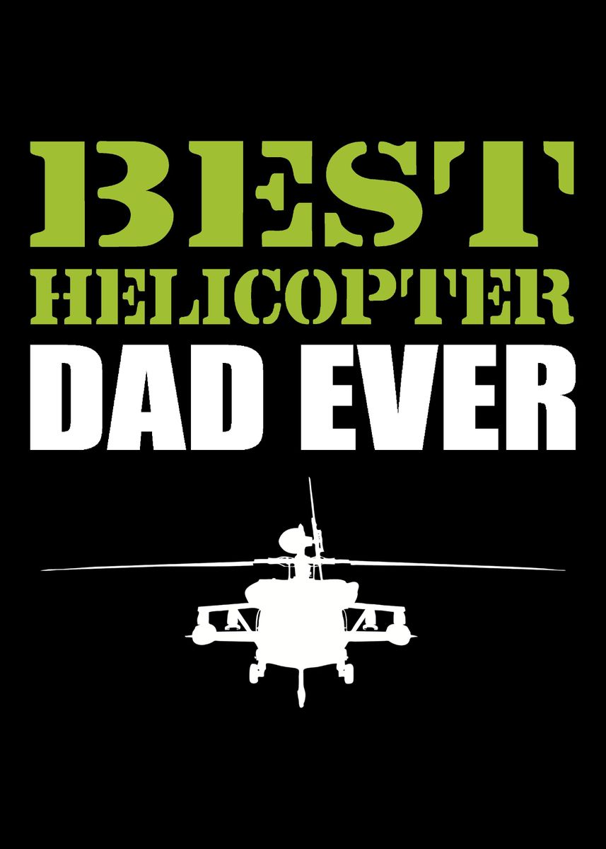 'Helicopter Dad Ever Pilot ' Poster by Powdertoastman | Displate