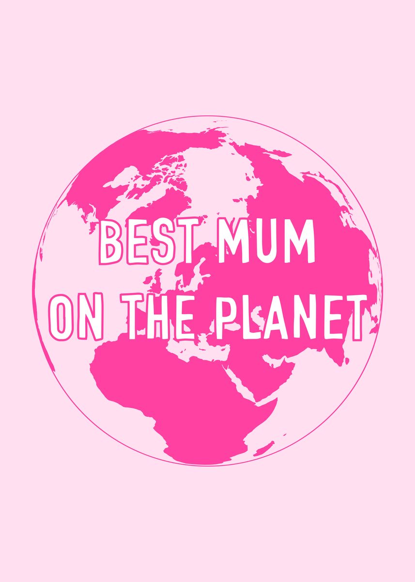 'Best Mum On The Planet' Poster, picture, metal print, paint by Adam ...