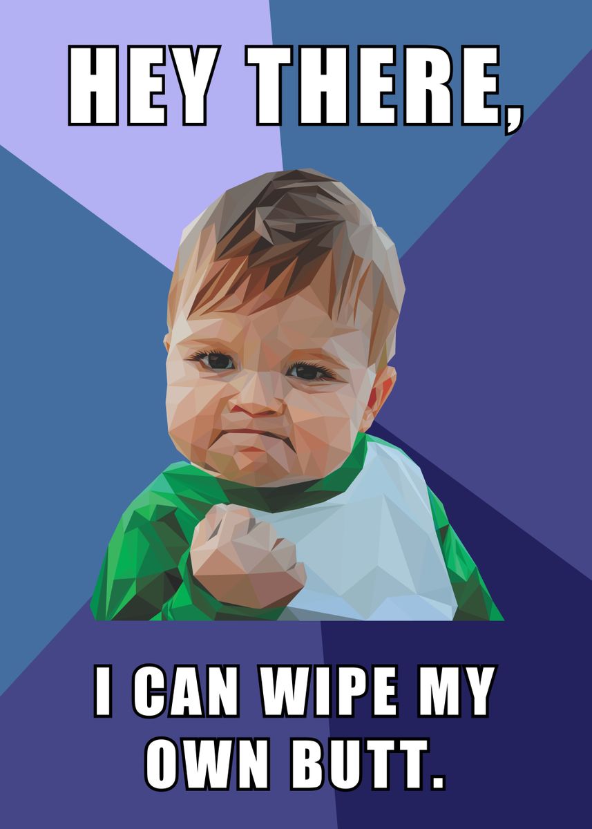 'i can wipe my own but' Poster, picture, metal print, paint by Lowpoly ...