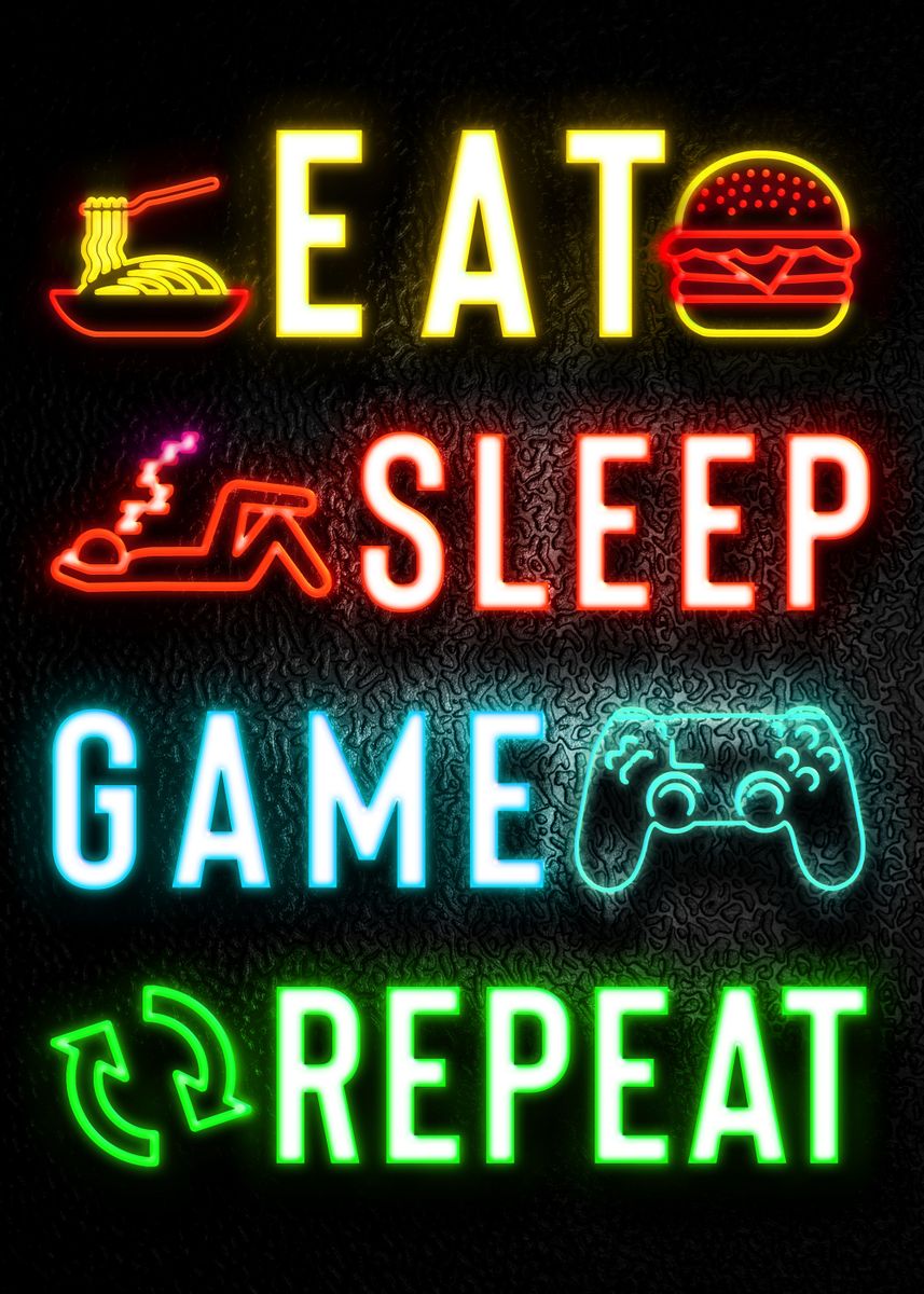 'Eat Sleep Game Repeat' Poster, picture, metal print, paint by Reality ...