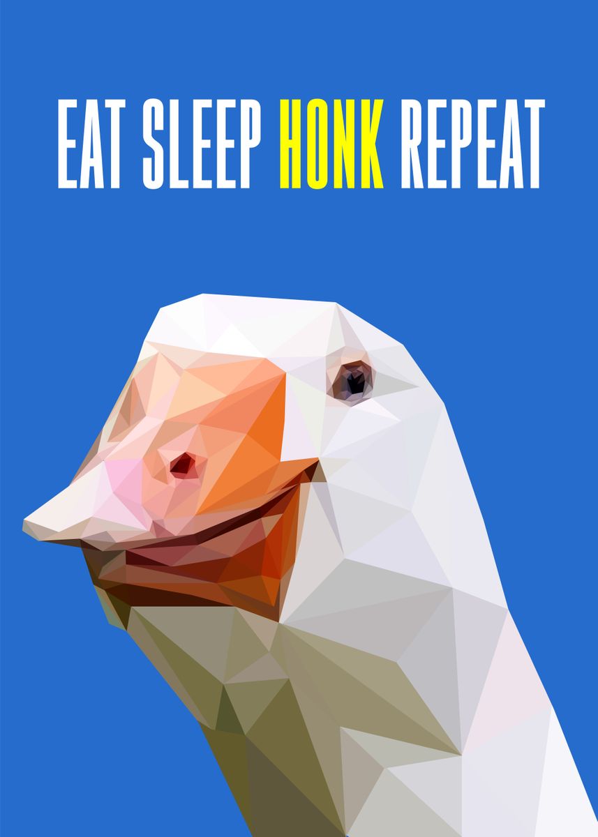 'eat sleep honk repeat' Poster, picture, metal print, paint by Lowpoly ...