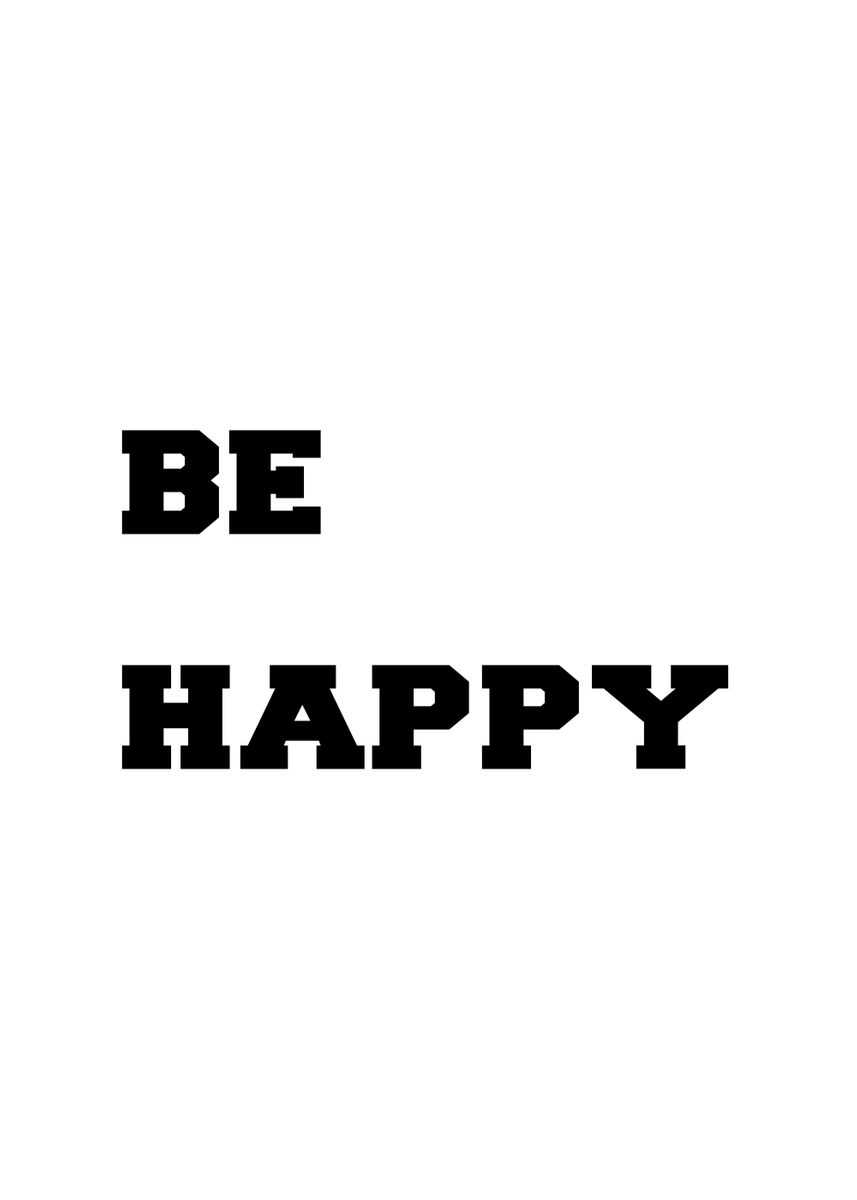 'be happy quote' Poster, picture, metal print, paint by artH | Displate