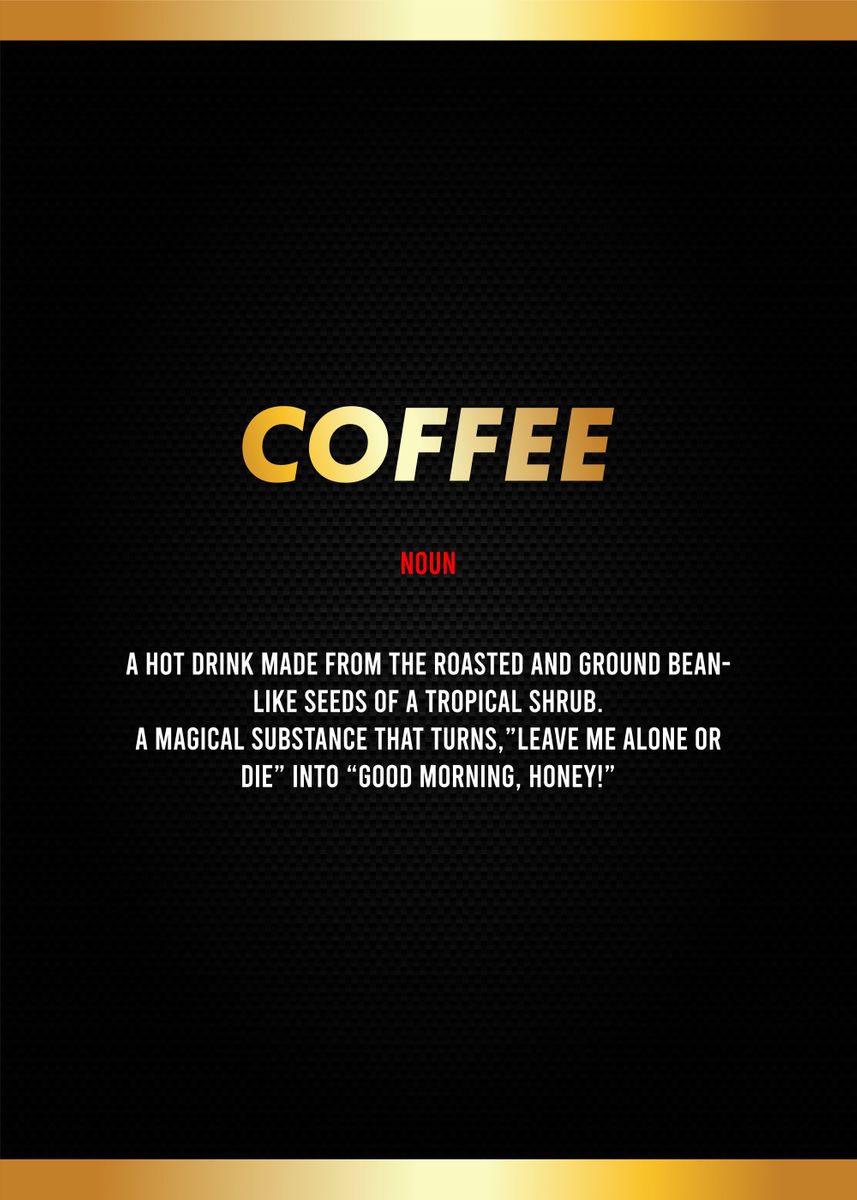 'Coffee Definition' Poster, picture, metal print, paint by Most Popular ...