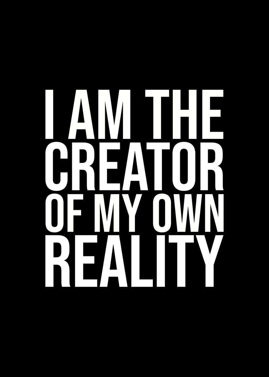 'Creator of my own reality' Poster, picture, metal print, paint by Kaly ...