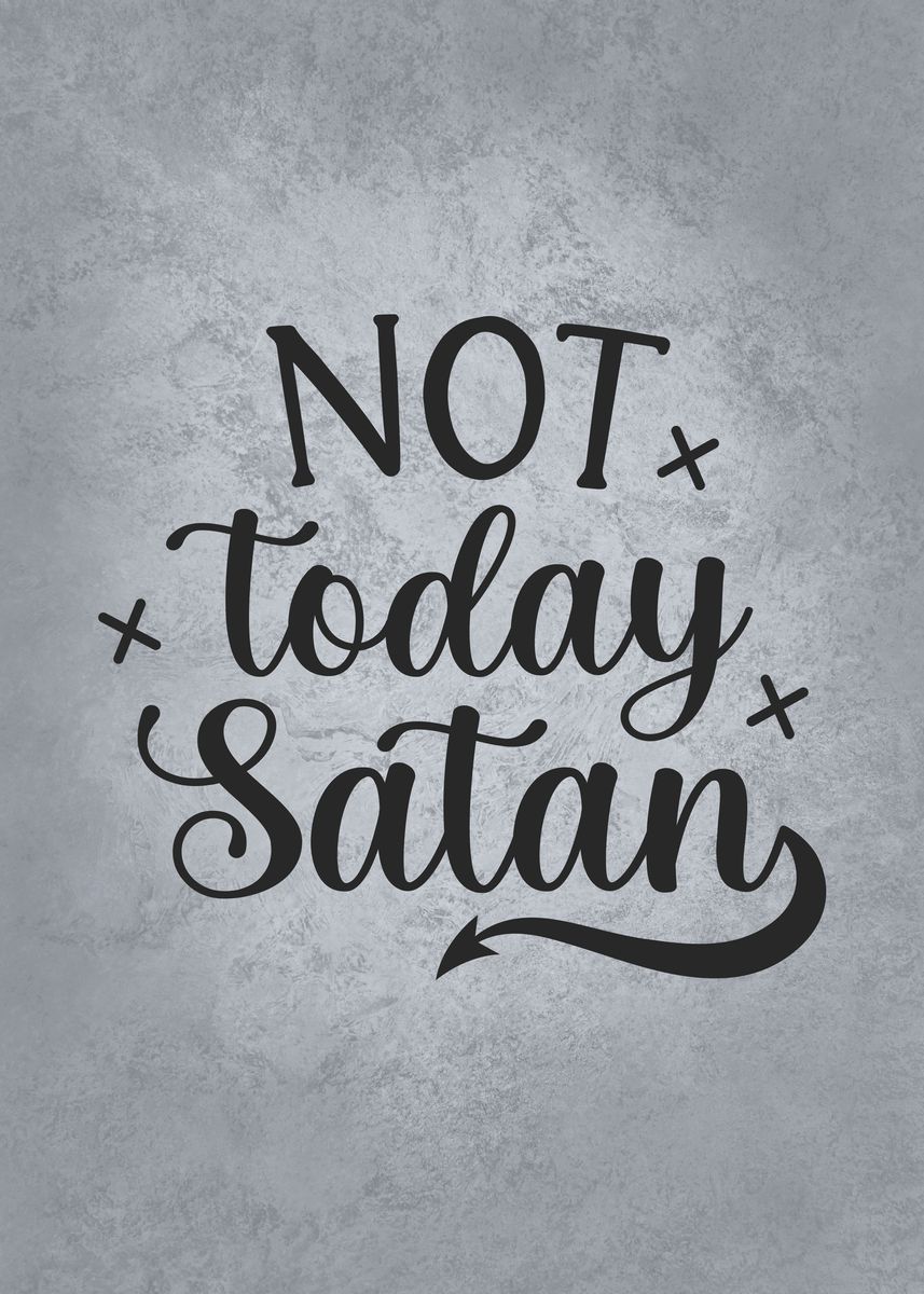 'Not Today Satan' Poster, picture, metal print, paint by GOHAN | Displate