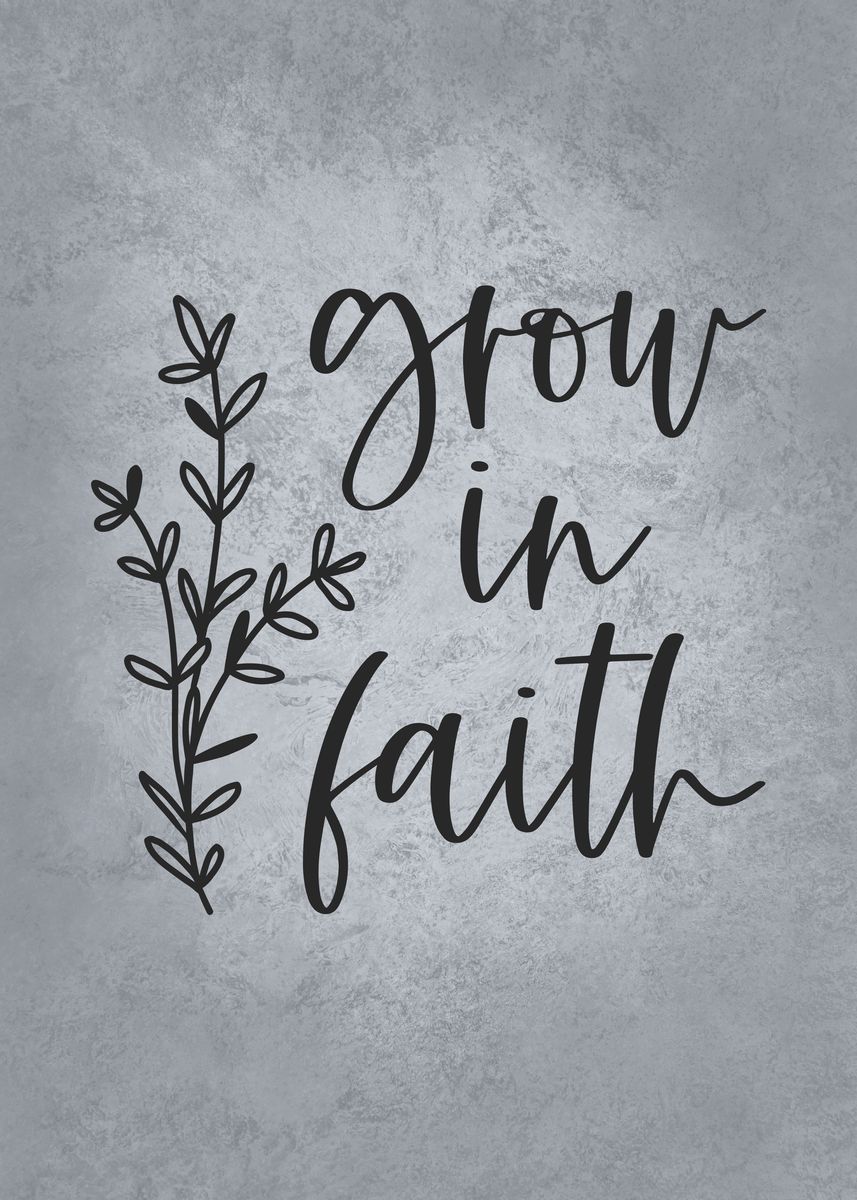 'Grow In Faith' Poster, picture, metal print, paint by GOHAN | Displate
