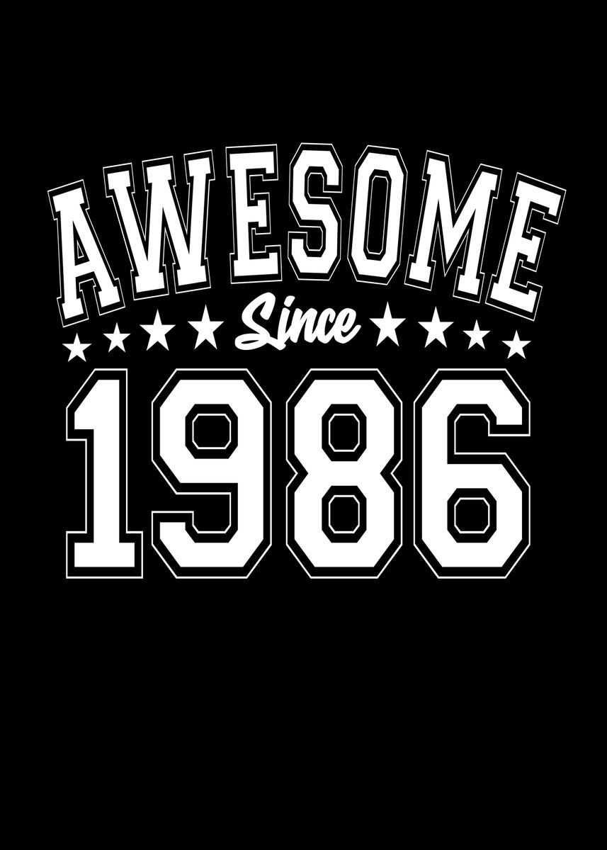 'Awesome Since 1986' Poster, picture, metal print, paint by ZS C O M M ...