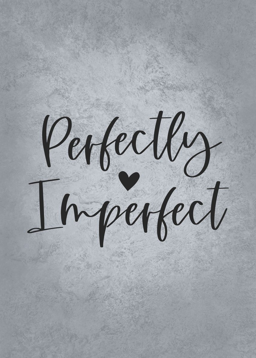 'Perfectly Imperfect' Poster, picture, metal print, paint by GOHAN ...