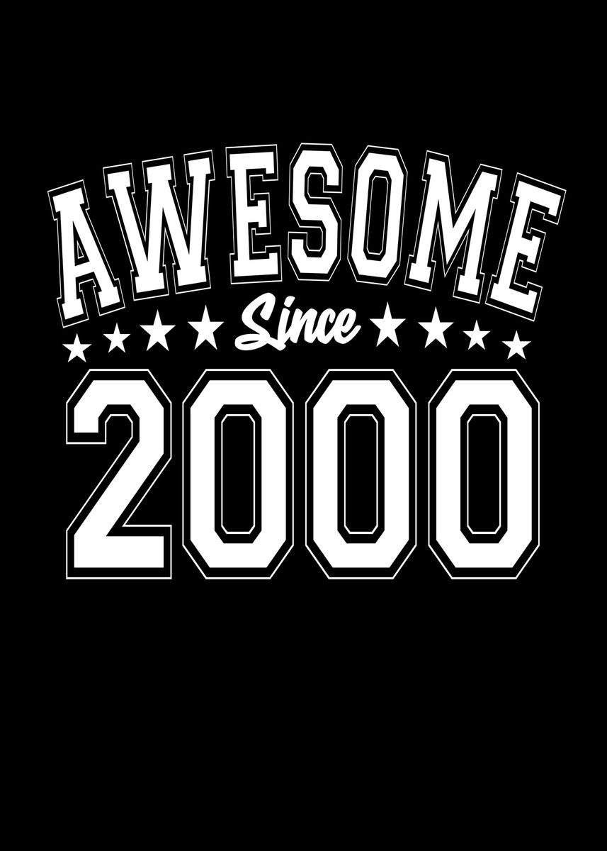 'Awesome Since 2000' Poster, picture, metal print, paint by ZS C O M M ...