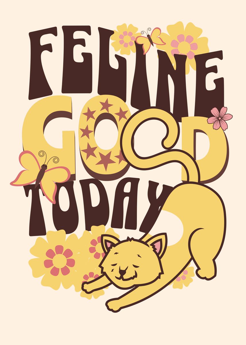 'feeling good today cat' Poster, picture, metal print, paint by du ...