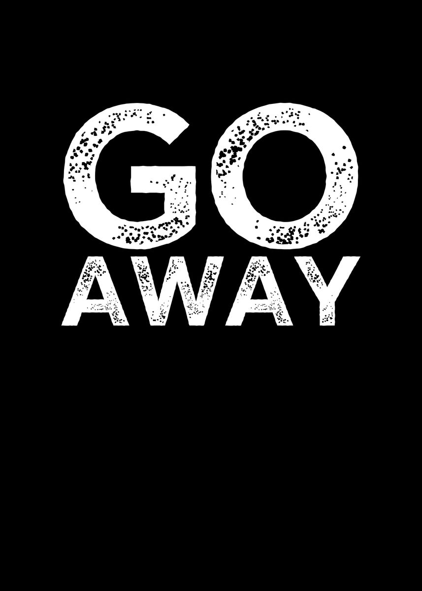 'Go Away' Poster, picture, metal print, paint by Francois Ringuette | Displate