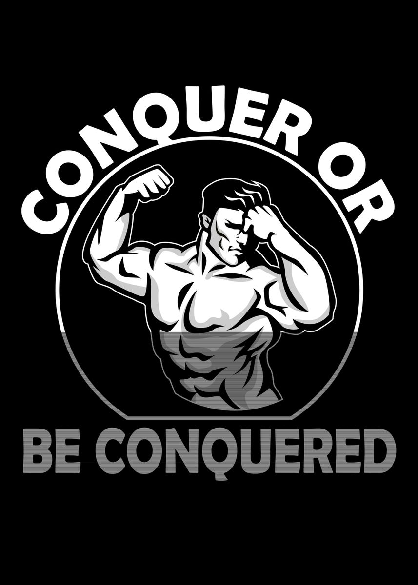 'Conquer or Be Conquered' Poster, picture, metal print, paint by crbn ...