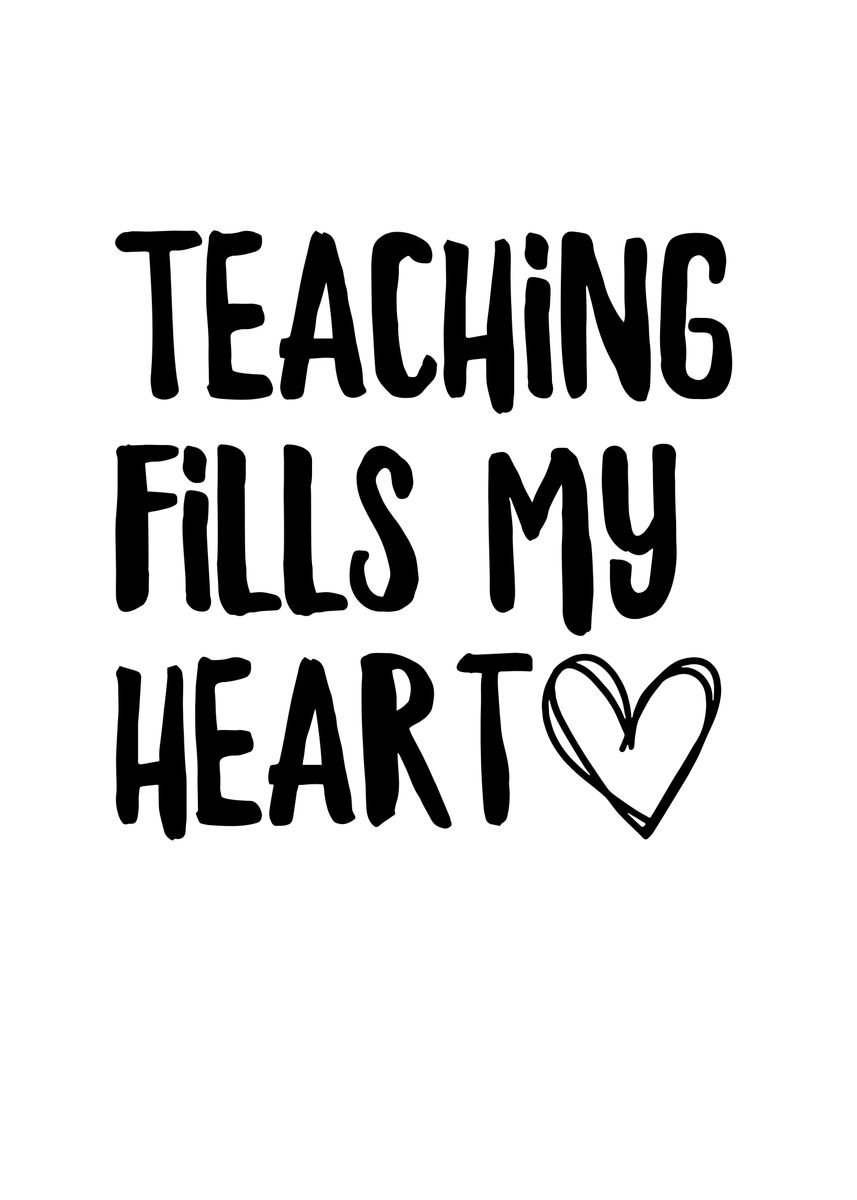 'Teaching Fills My Heart' Poster, picture, metal print, paint by ...