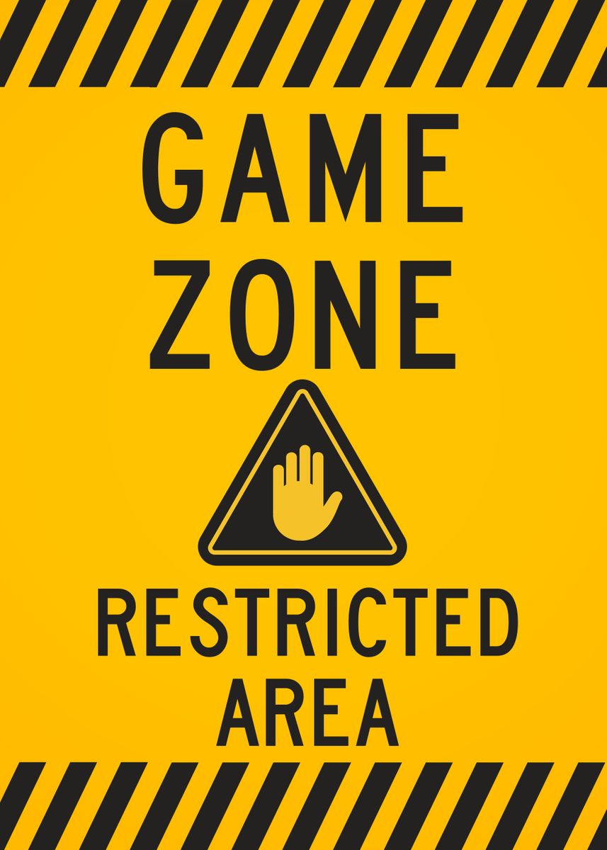 'Game zone restricted area' Poster, picture, metal print, paint by ...