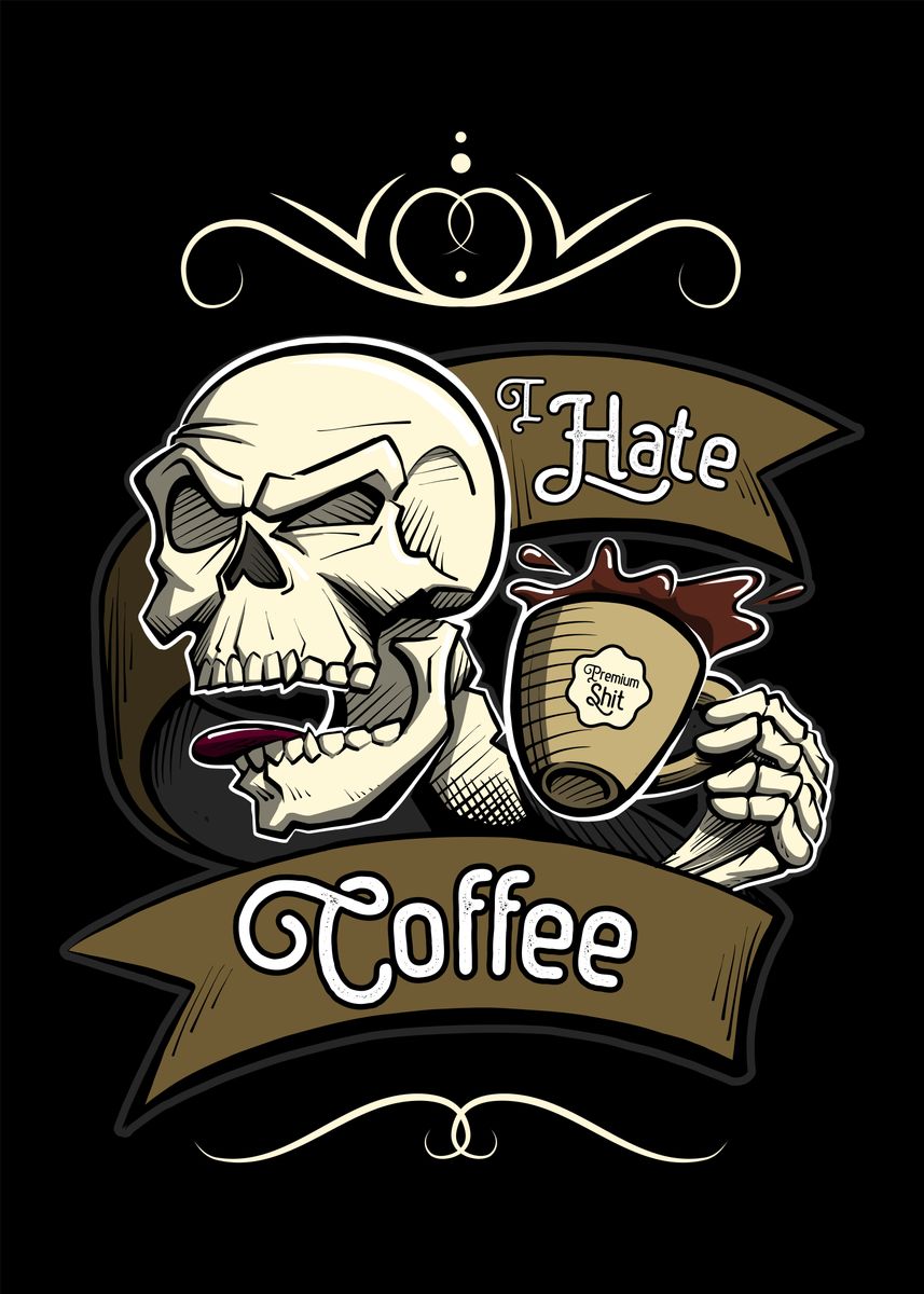 'hate Coffee skull vintage' Poster, picture, metal print, paint by Juan ...