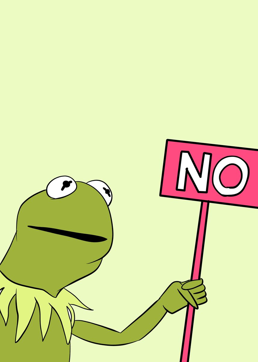 'kermit says no' Poster, picture, metal print, paint by hafis ...