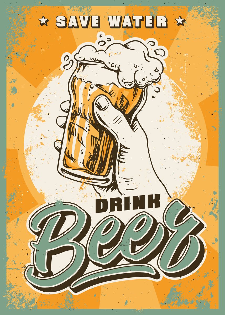 'Save Water Drink Beer' Poster, picture, metal print, paint by ...