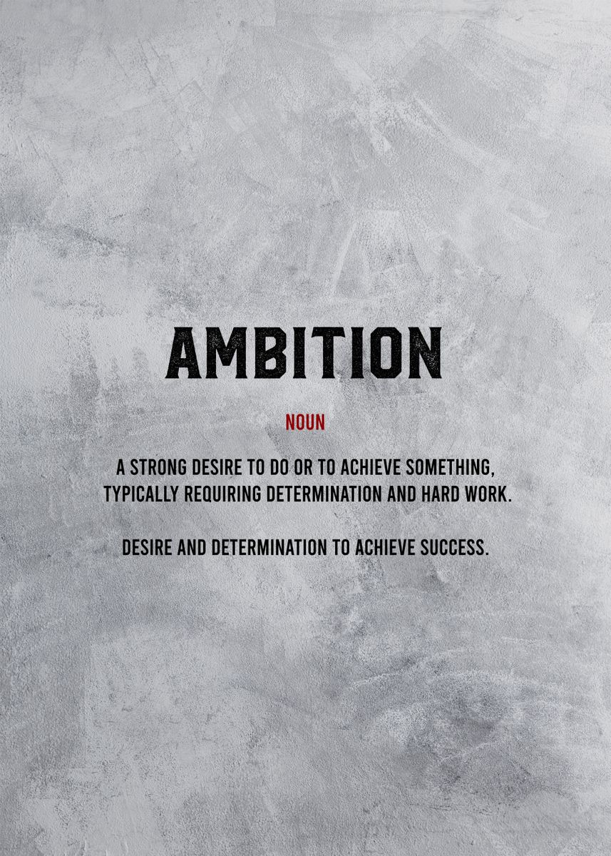 'ambition' Poster, picture, metal print, paint by Bestselling Displate ...