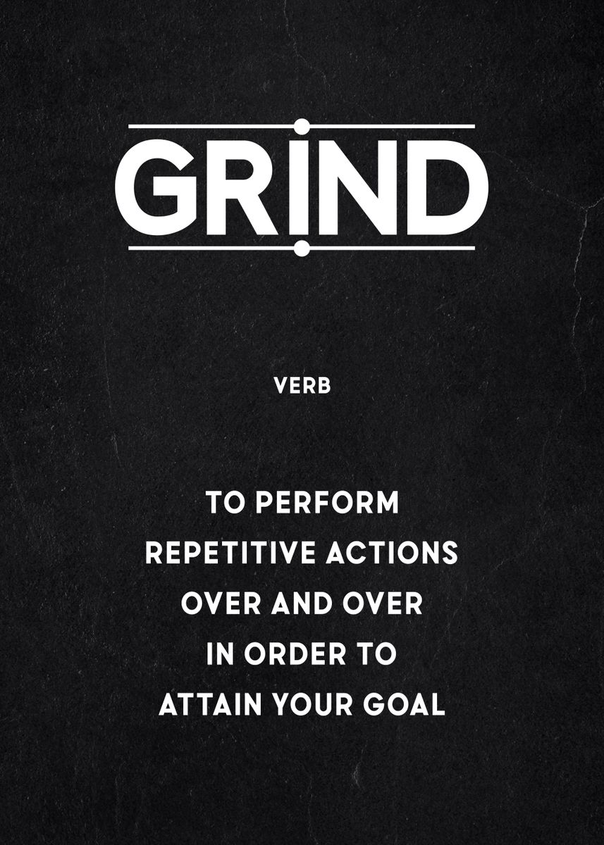 'grind definition' Poster, picture, metal print, paint by Motivational ...