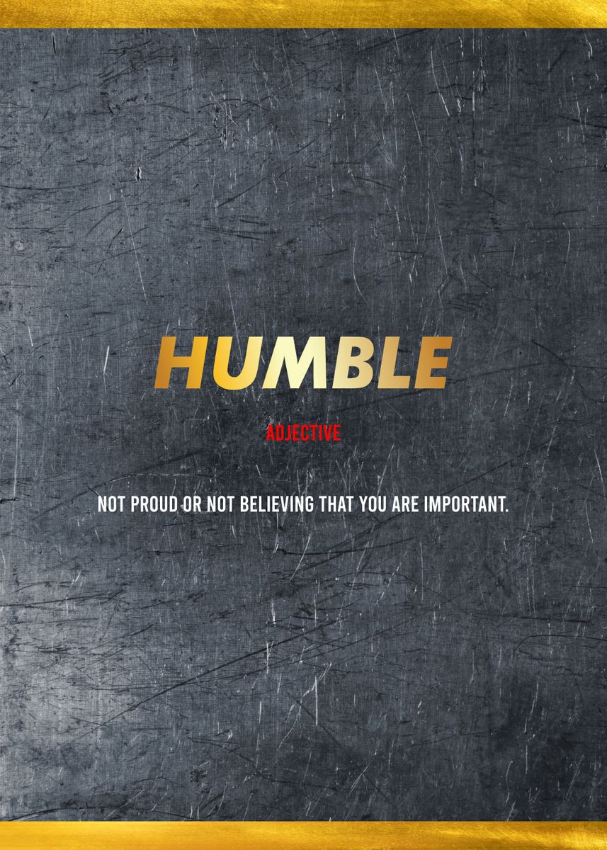 'humble' Poster, picture, metal print, paint by Exclusive posters ...