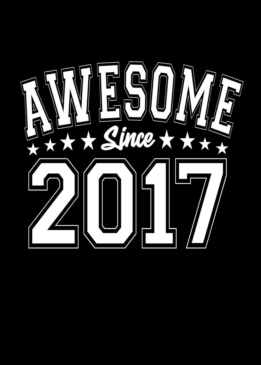 'Awesome Since 2017' Poster by Steven Zimmer | Displate