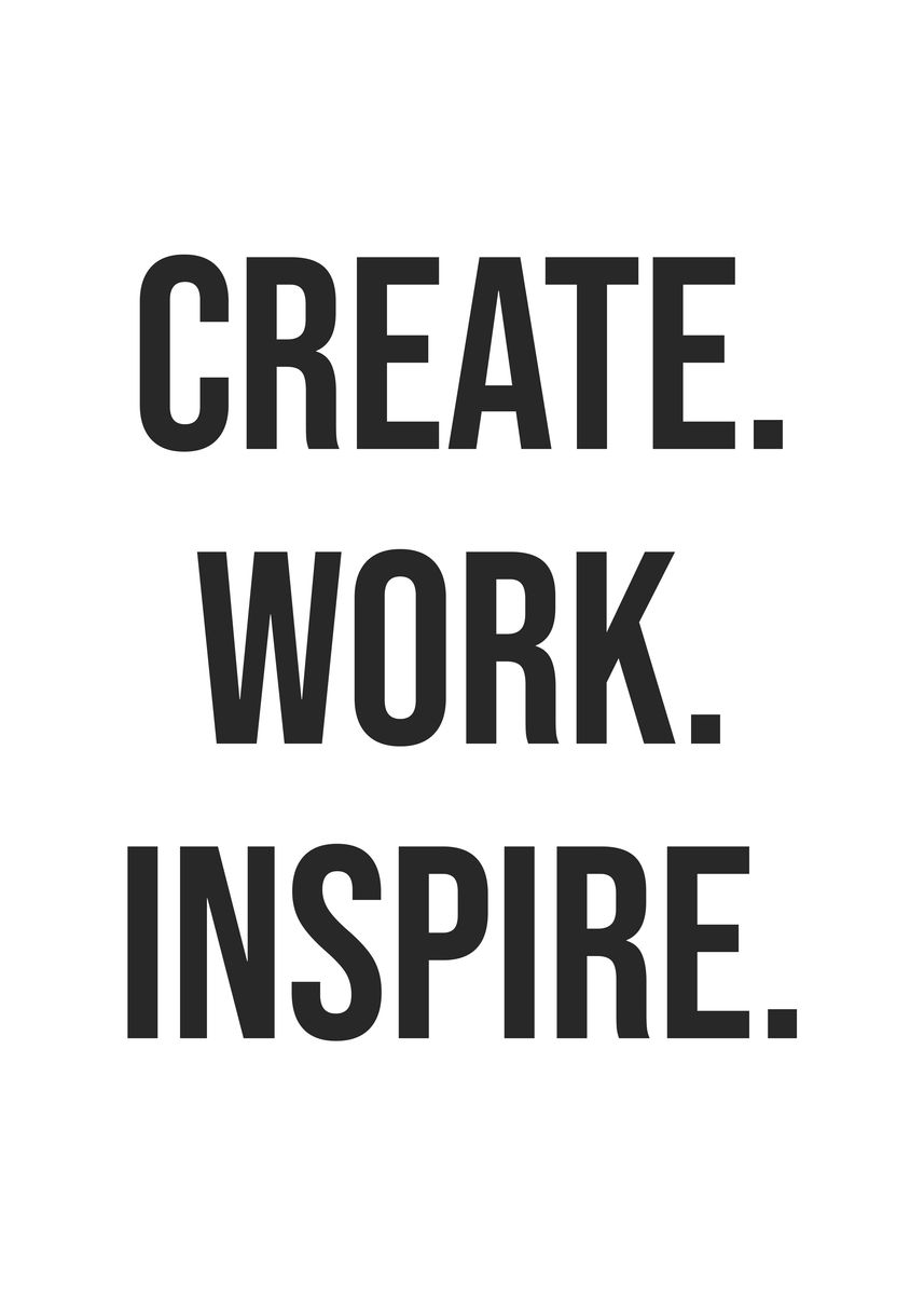 'Create Work Inspire' Poster, picture, metal print, paint by CHAN ...