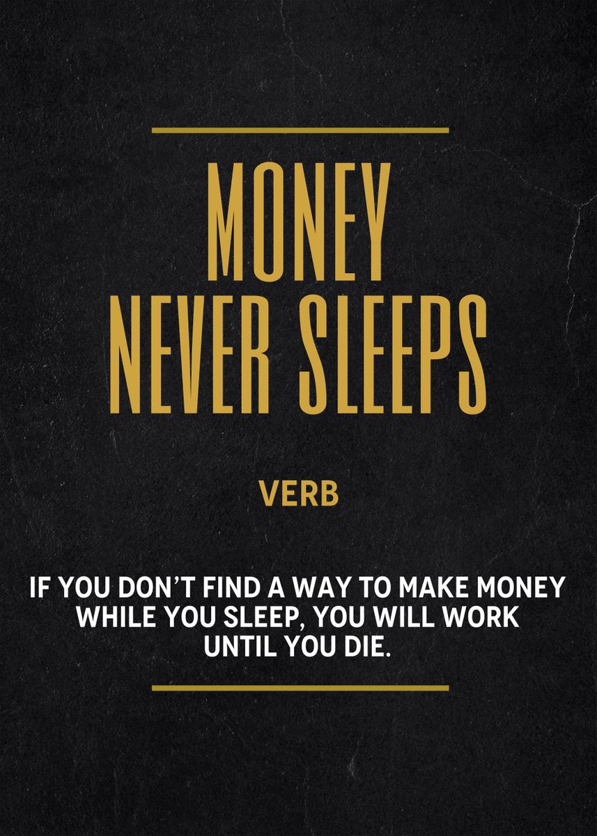 'money never sleeps' Poster, picture, metal print, paint by Motivation ...