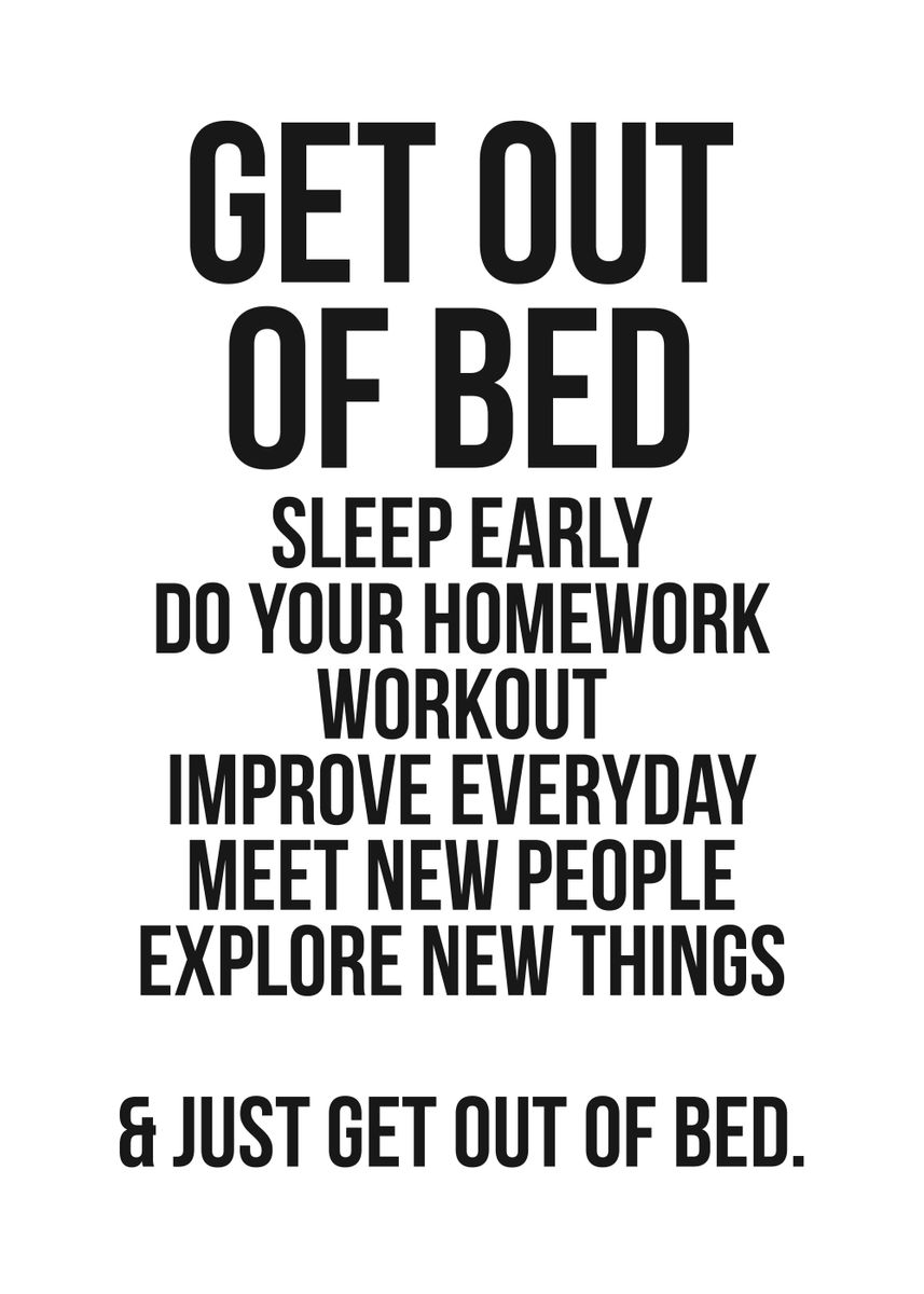 'get out of bed sleep early' Poster, picture, metal print, paint by ...