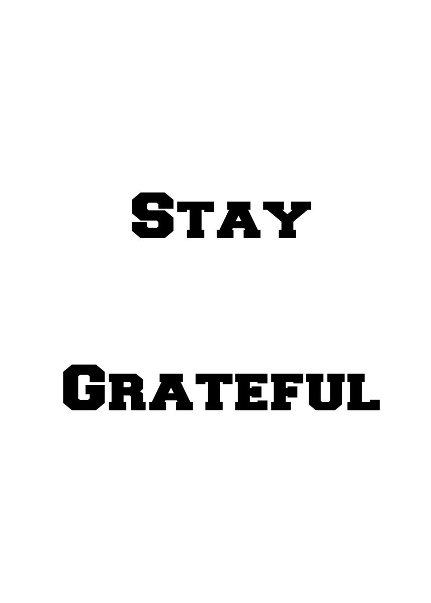 'Stay Grateful Quotes' Poster, picture, metal print, paint by artH ...