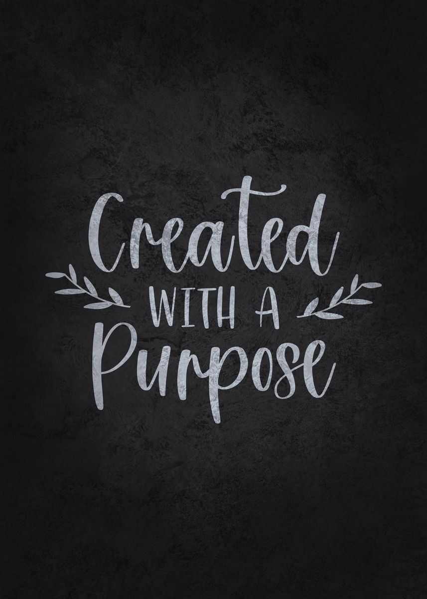 'Created With A Purpose' Poster, picture, metal print, paint by GOHAN ...
