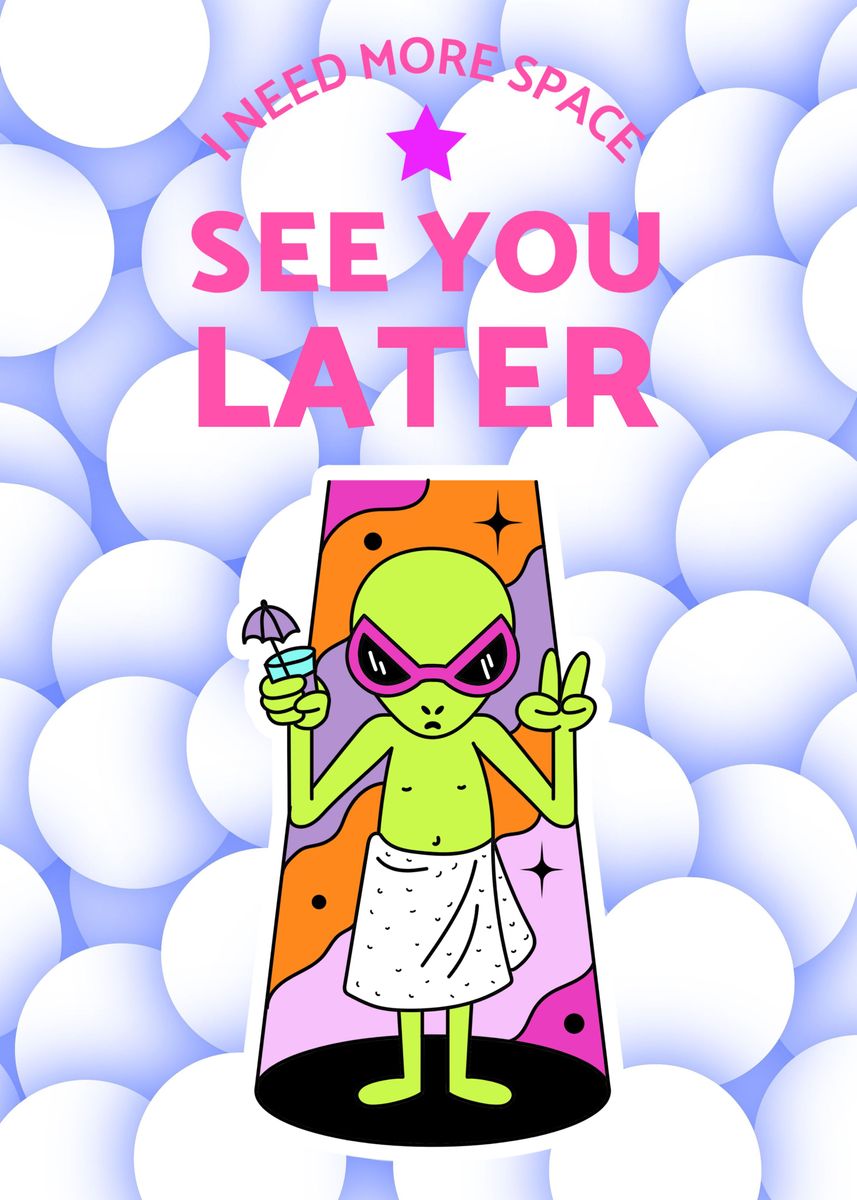 'Funny Alien Need Space' Poster, picture, metal print, paint by NIZAM ...