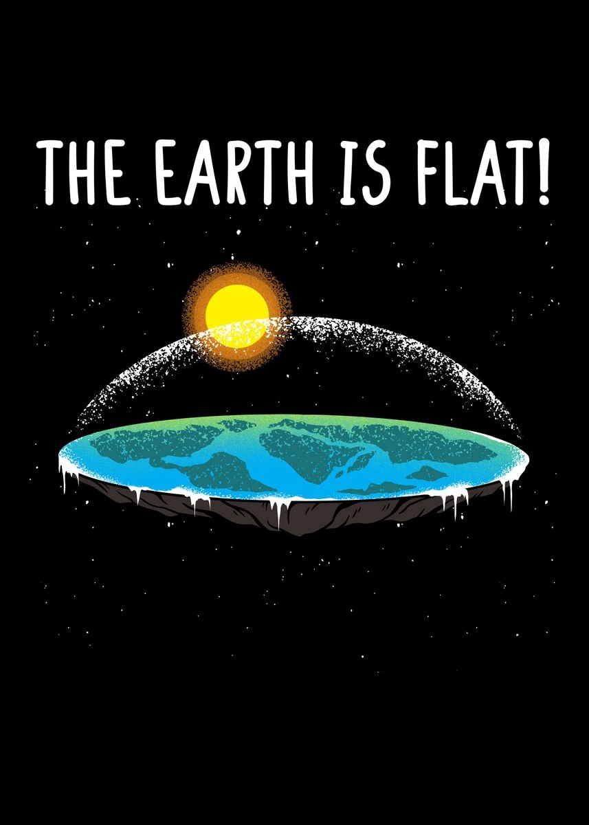 'The Earth is Flat' Poster, picture, metal print, paint by biNutz | Displate