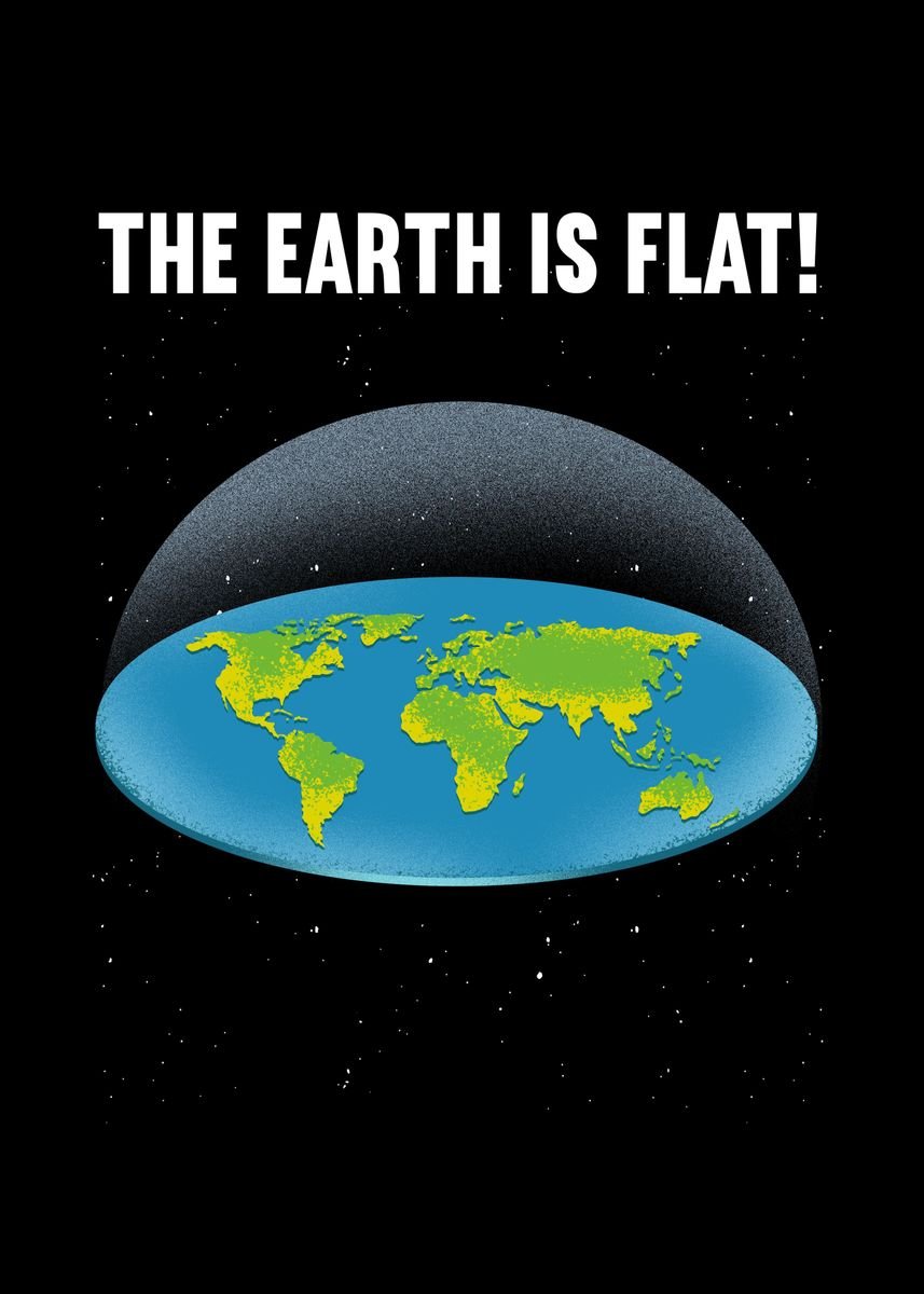 'The Earth is Flat' Poster, picture, metal print, paint by biNutz ...