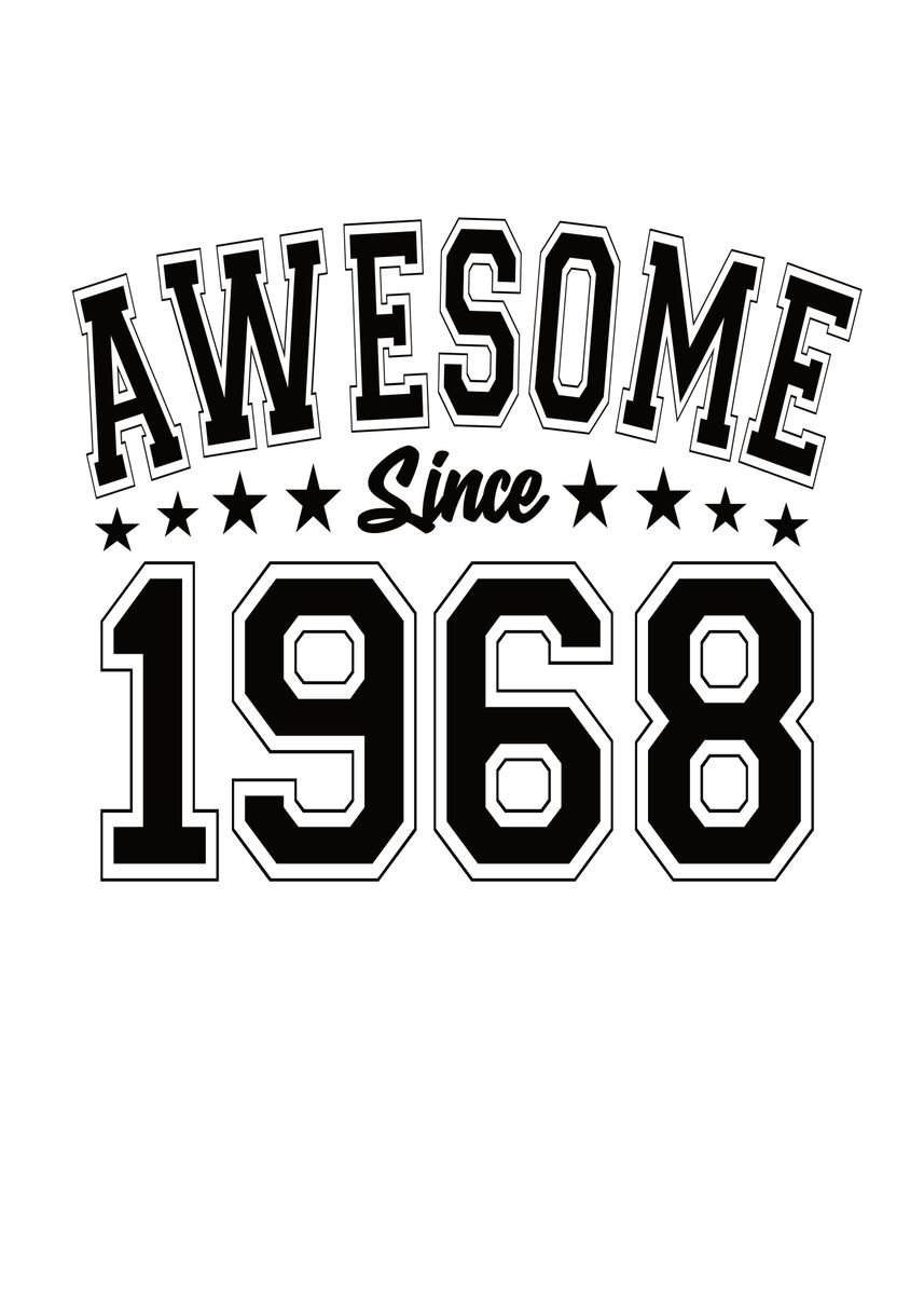 'Awesome Since 1968' Poster, picture, metal print, paint by ZS C O M M ...