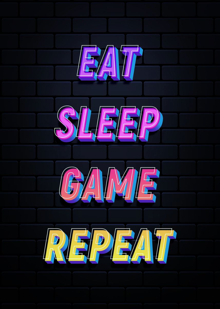 'Eat Sleep Game Repeat' Poster by Ron Corkery | Displate