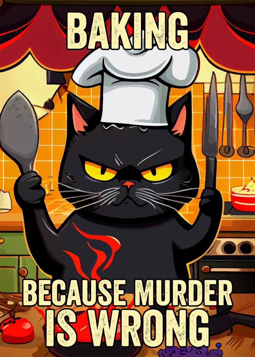 'Baking Because Murder Cat' Poster, picture, metal print, paint by Phan ...