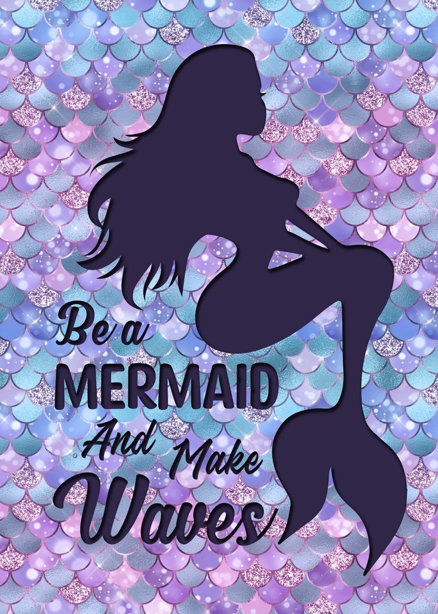 'Be a mermaid and make wave' Poster, picture, metal print, paint by ...