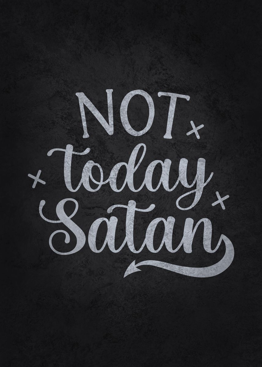 'Not Today Satan' Poster, picture, metal print, paint by GOHAN | Displate