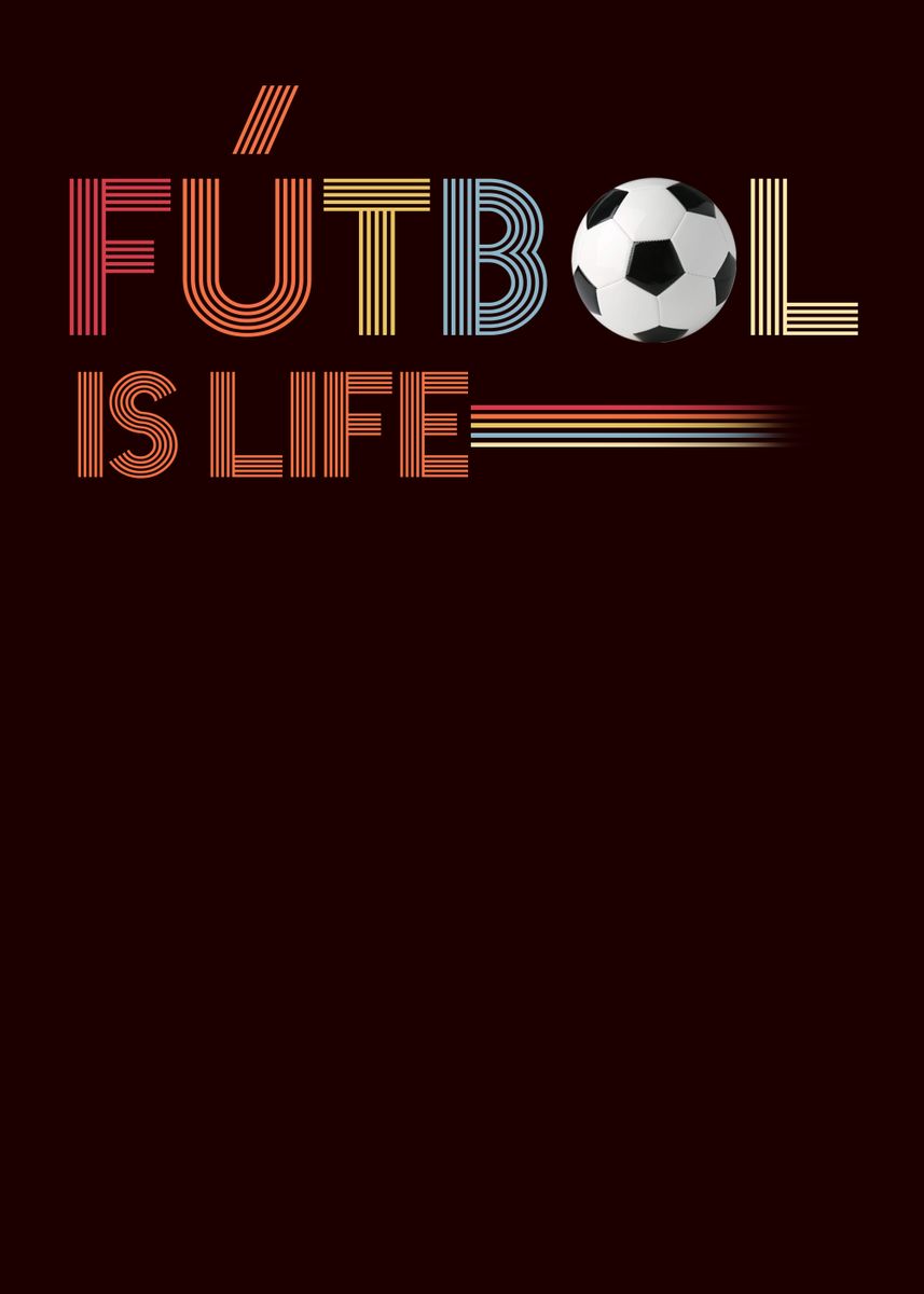 'Futbol is Life' Poster, picture, metal print, paint by Rikuharu Studio ...