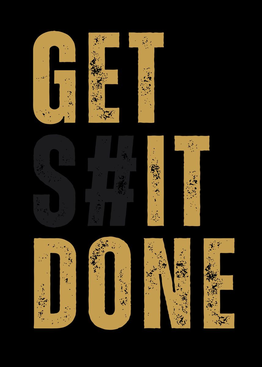 'Get Shit Done' Poster, picture, metal print, paint by Nae | Displate