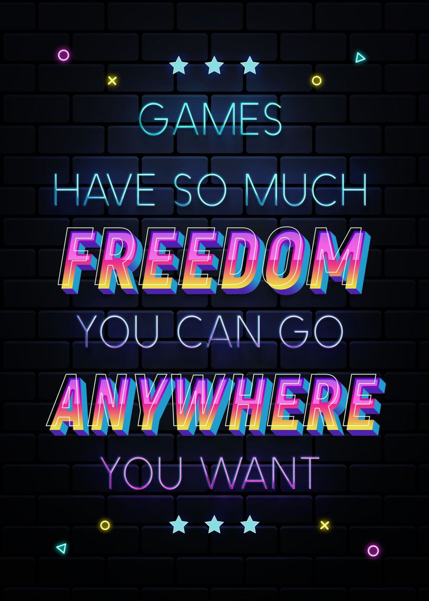 'Games have so much freedom' Poster, picture, metal print, paint by Ron ...