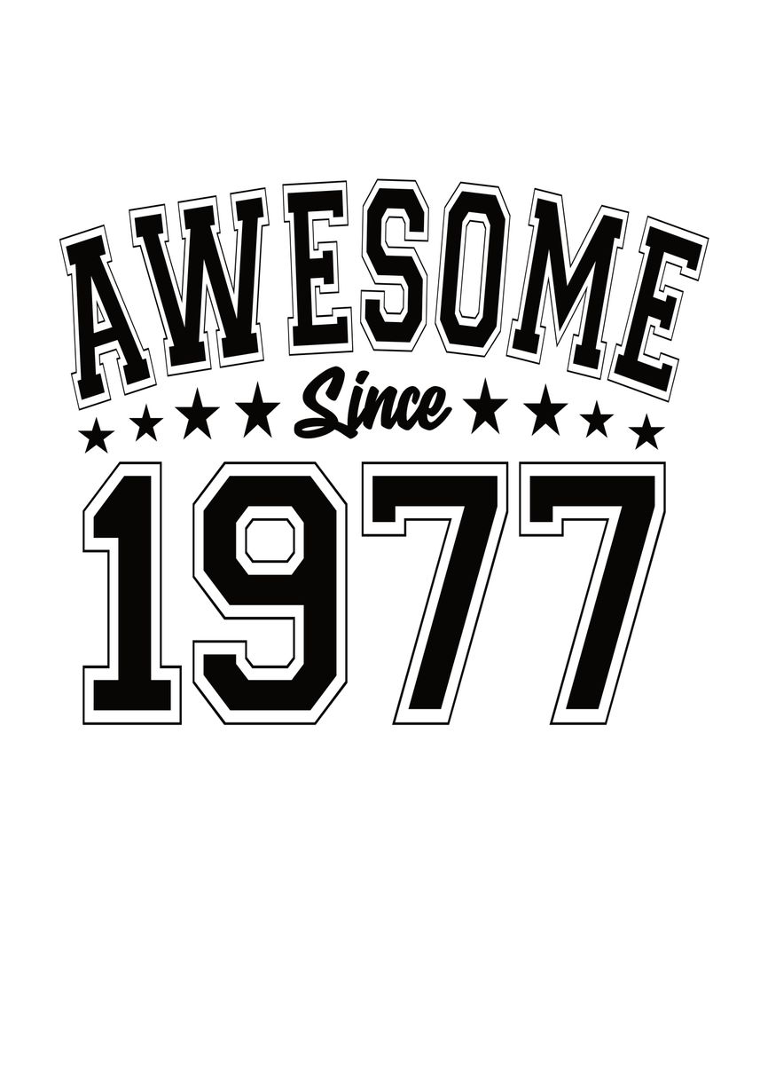 'Awesome Since 1977' Poster, picture, metal print, paint by ZS C O M M ...