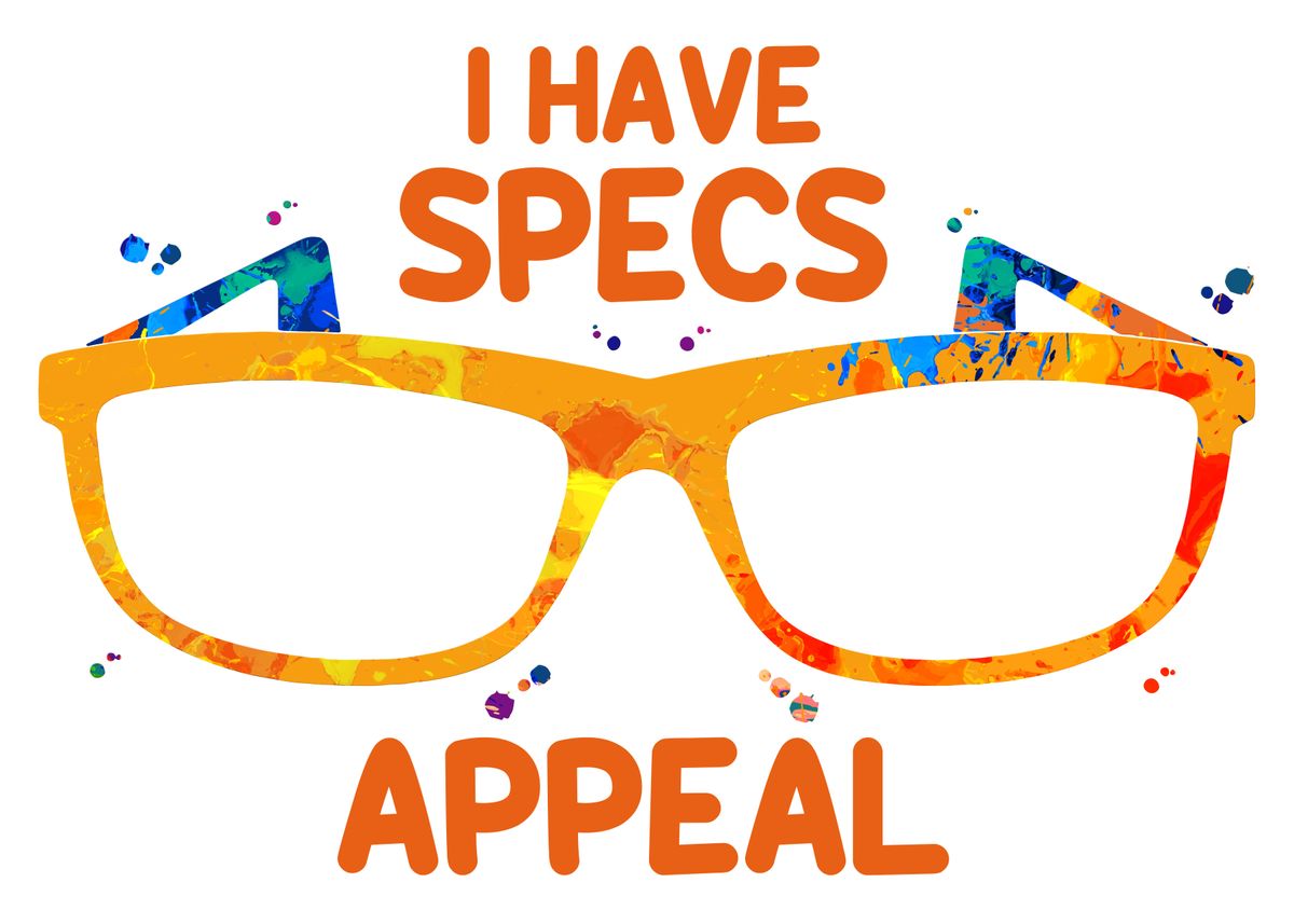 'I Have Specs Appeal Funny ' Poster by Urrutia German | Displate