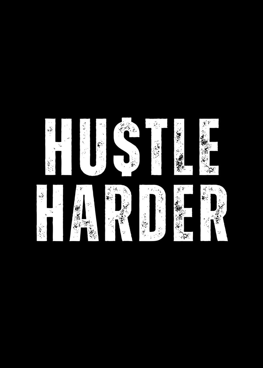 'Hustle Harder' Poster by Nae | Displate